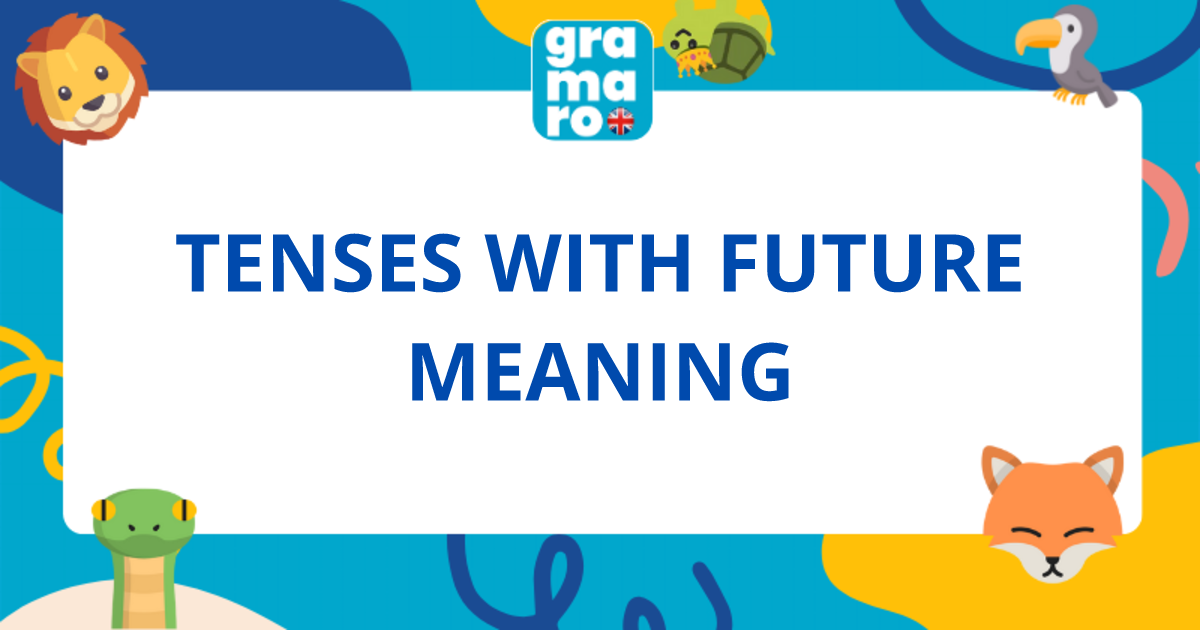 Tenses with future meaning - reglas y ejemplos